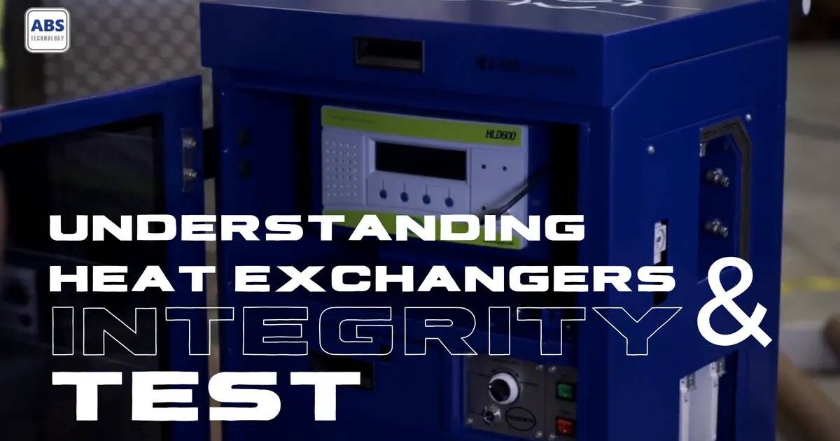 Understanding Heat Exchangers and How They Benefit from Integrity Test ...