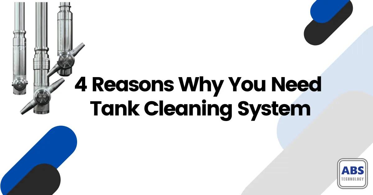 4 Reasons Why You Should Use A Tank Cleaning System - ABS Engineering ...